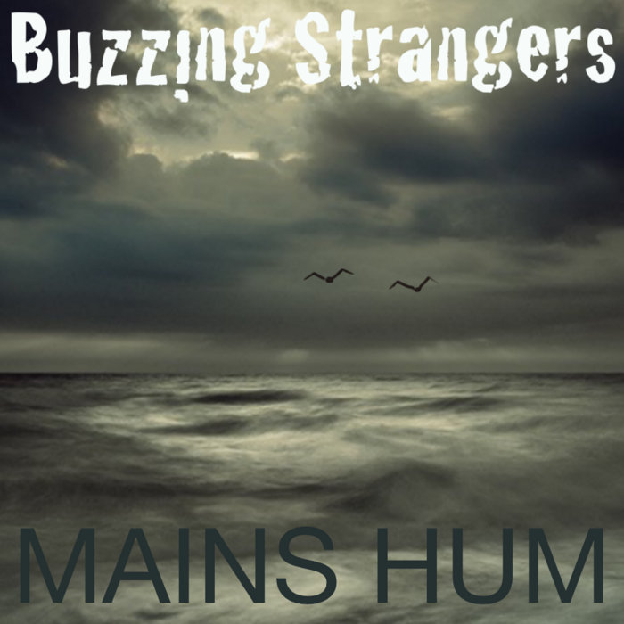 MAINS HUM | Buzzing Strangers
