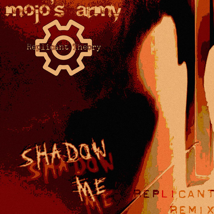 Shadow Me (Replicant Remix) | Mojo's Army