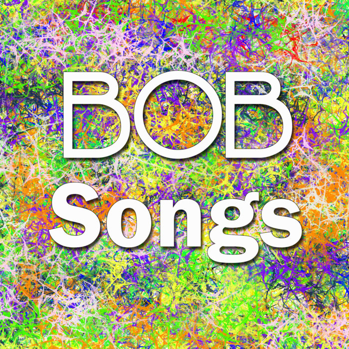 BOB SONGS | Bob Songs