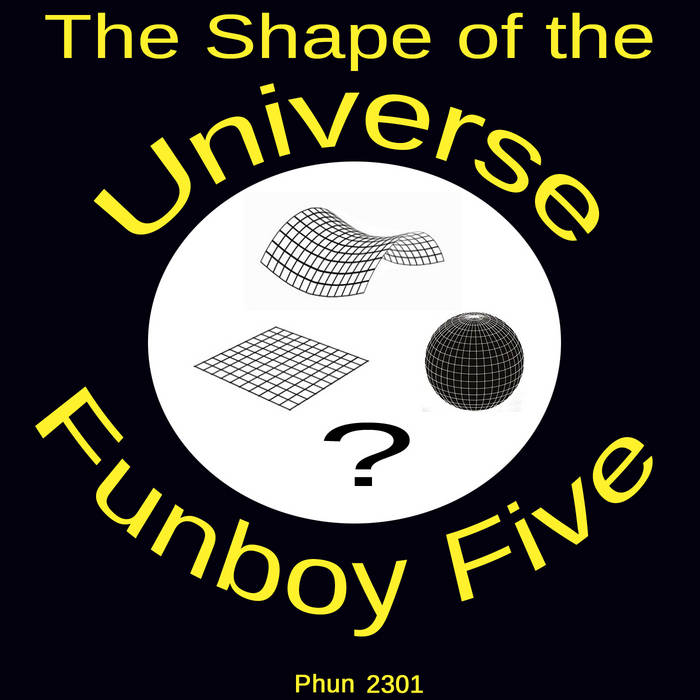 The Shape Of The Universe | Funboy Five