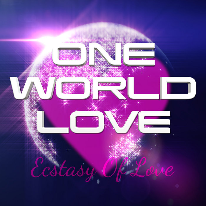 One World Love | Ecstasy Of Love