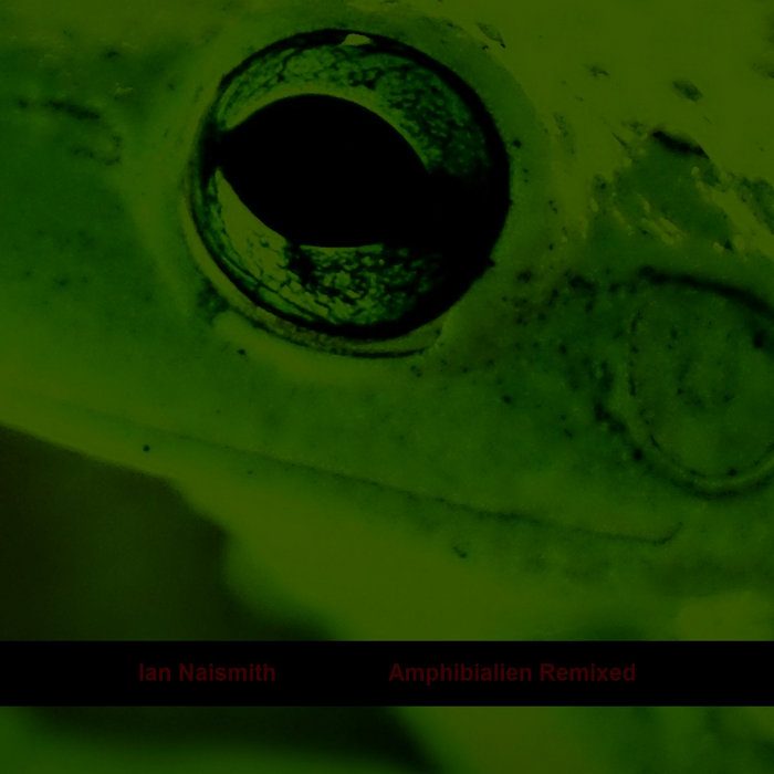 Amphibialien Remixed | Ian Naismith