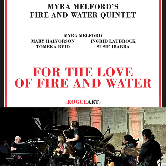 FOR THE LOVE OF FIRE AND WATER | MYRA MELFORD'S FIRE AND WATER QUINTET ...