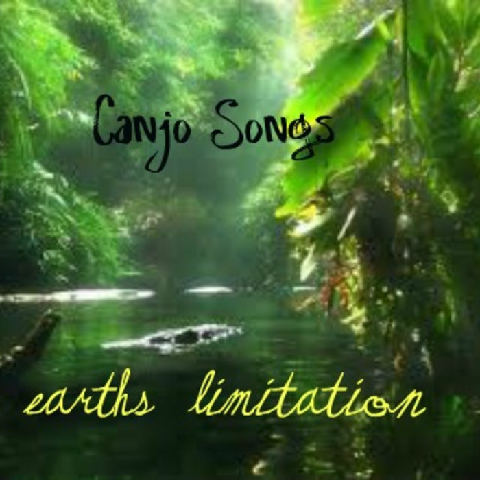 Canjo Songs | Earths Limitation