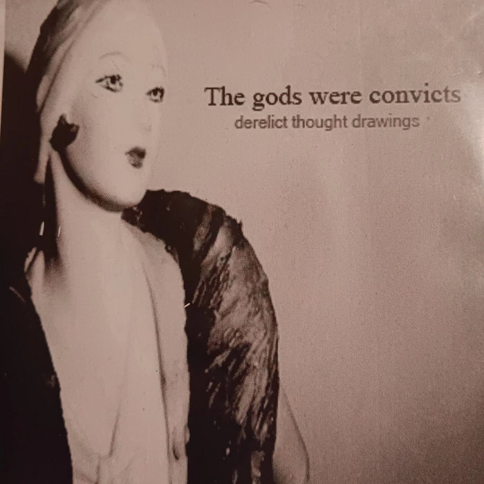 5. Derelict Thought Drawings (released under The Gods Were Convicts ...