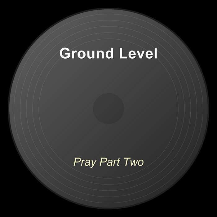 Pray Part Two | Ground Level