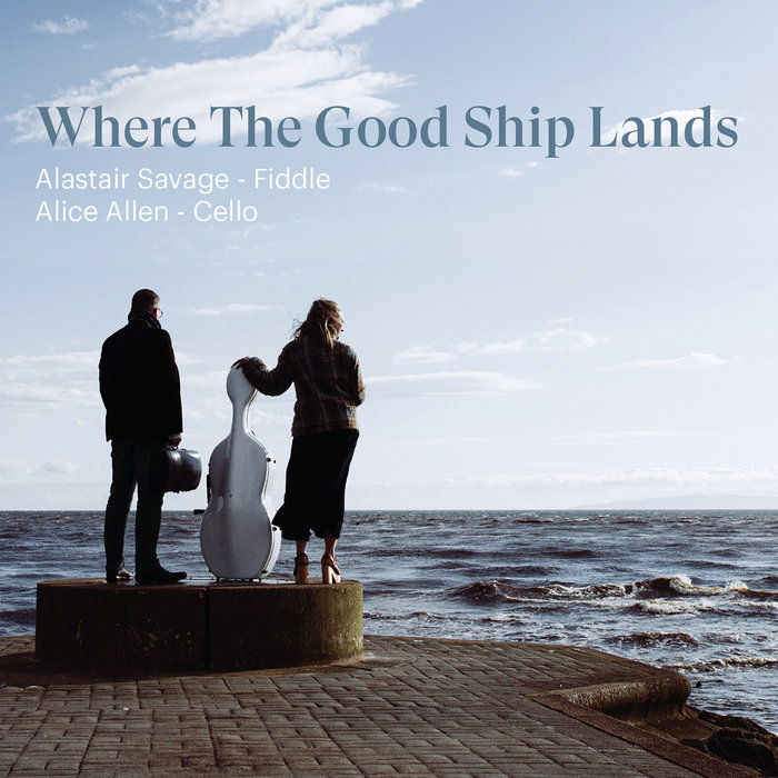 Where the Good Ship Lands | Alice Allen and Alastair Savage | Alice Allen