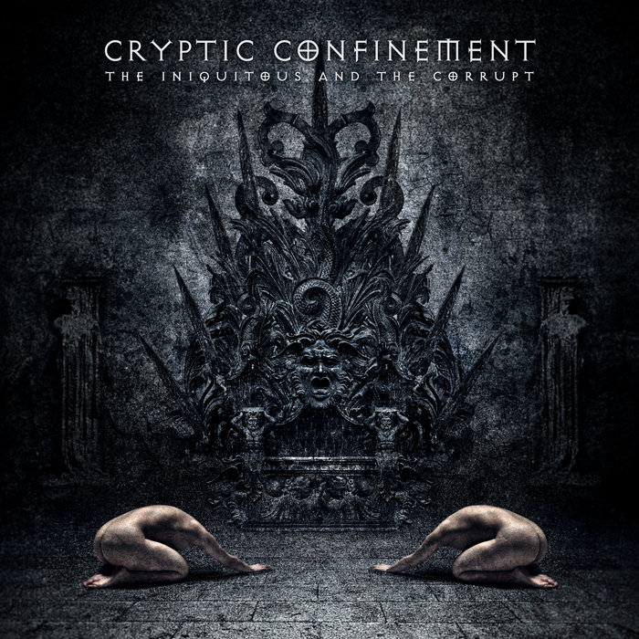 The Iniquitous And The Corrupt | Cryptic Confinement