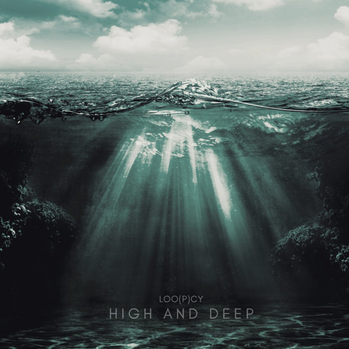 High And Deep | Loo(p)cy