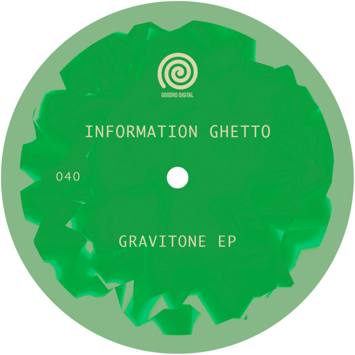 Gravitone EP | Information Ghetto | GOODRO DIGITAL
