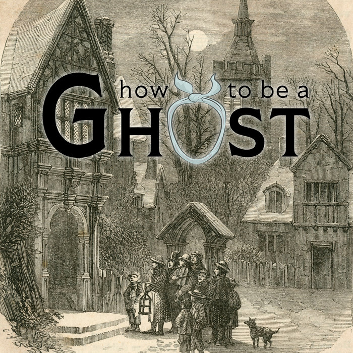 How to Be a Ghost | Dylan Glatthorn