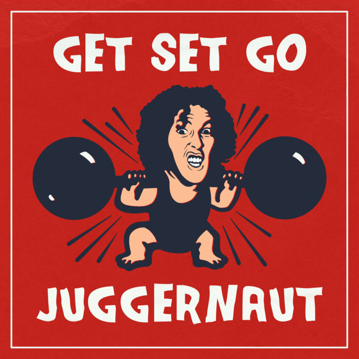 Juggernaut | Get Set Go