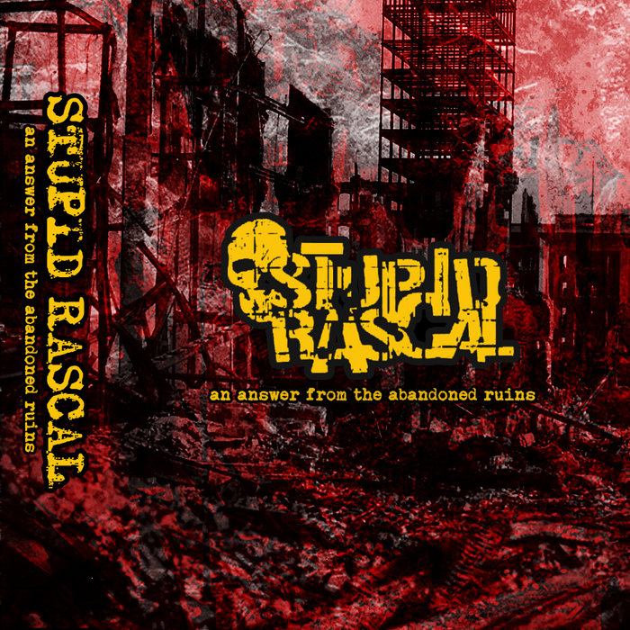 Stupid Rascal - An Answer From The Abandoned Ruins | Tarung Records ...