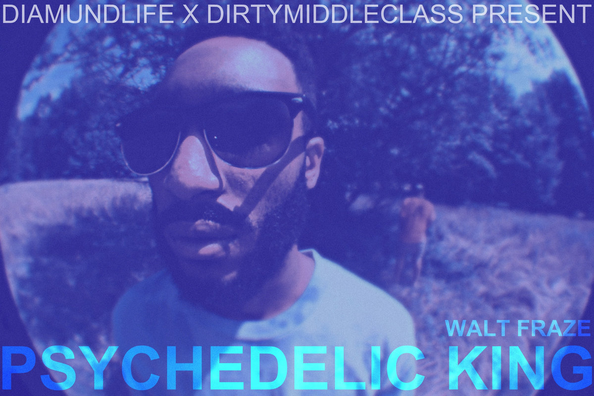 Psychedelic King | Walt Fraze | Walt Fraze Shit