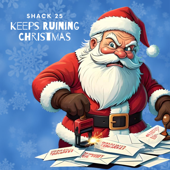 Shack 25 Keeps Ruining Christmas | Shack 25