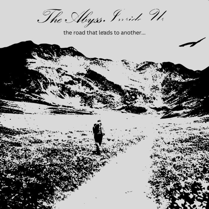 the road that leads to another... | the abyss inside us