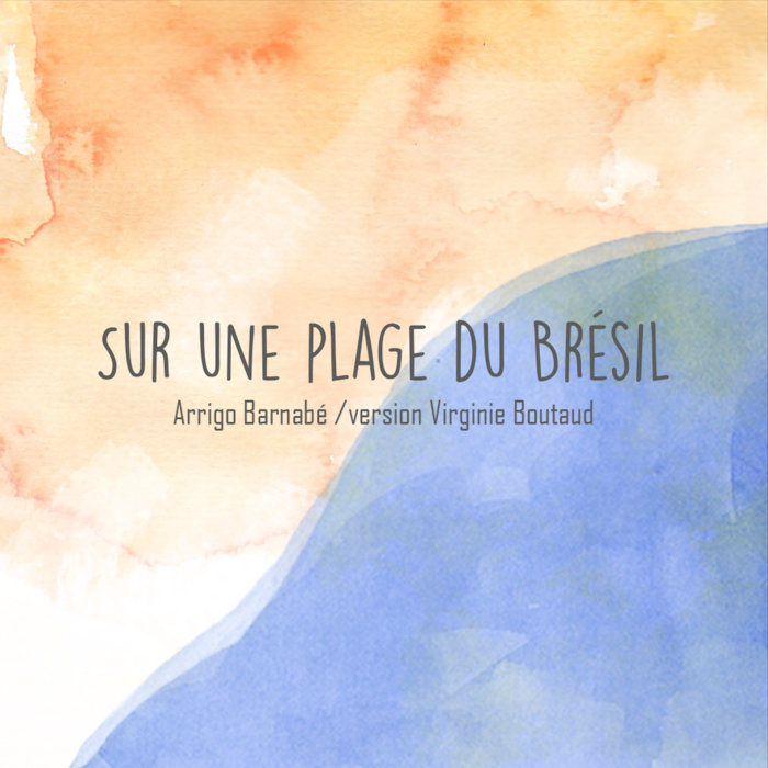 Sur une plage du Brésil | Arrigo Barnabé e Virginie Boutaud | Virginie ...