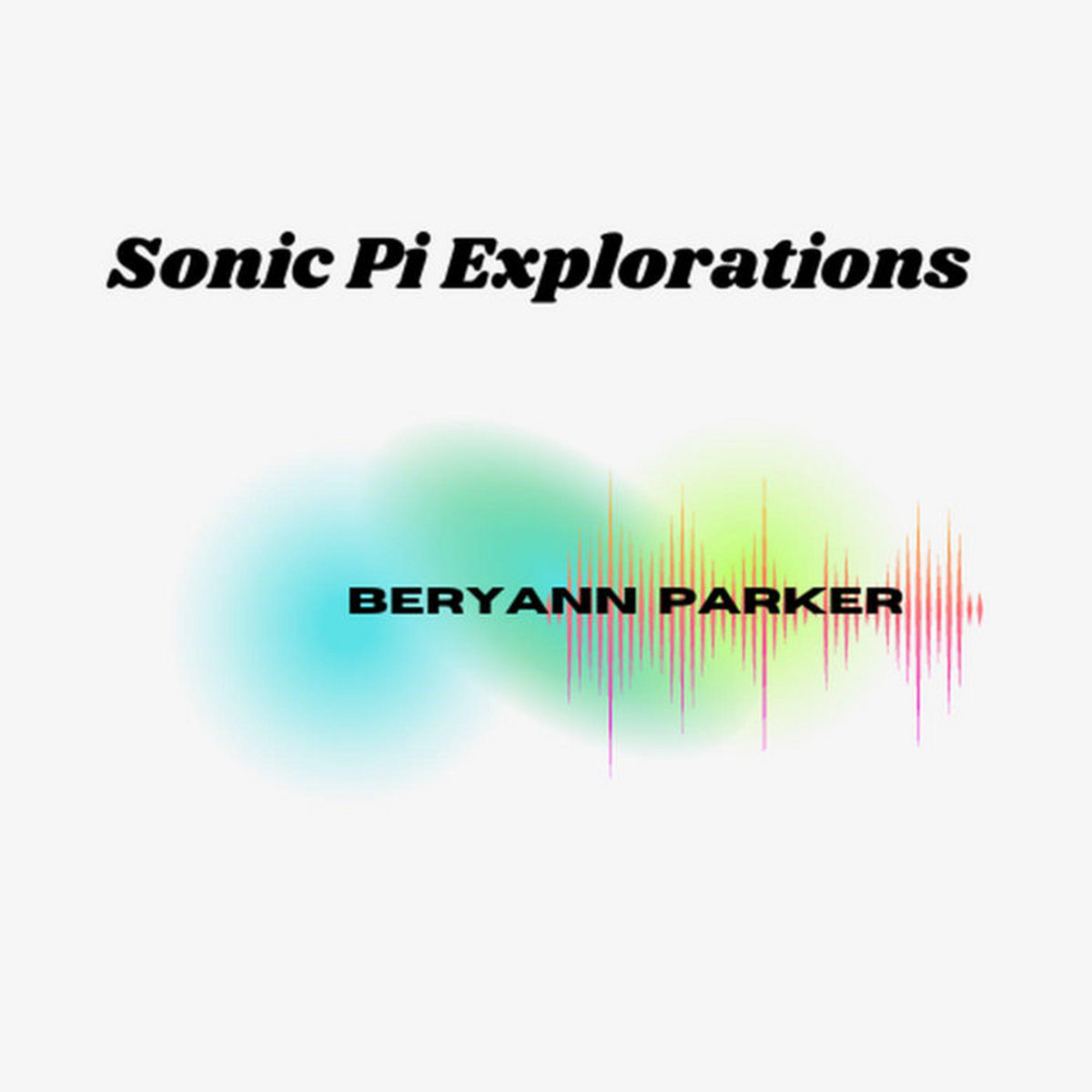Sonic Pi Explorations | Beryann Parker