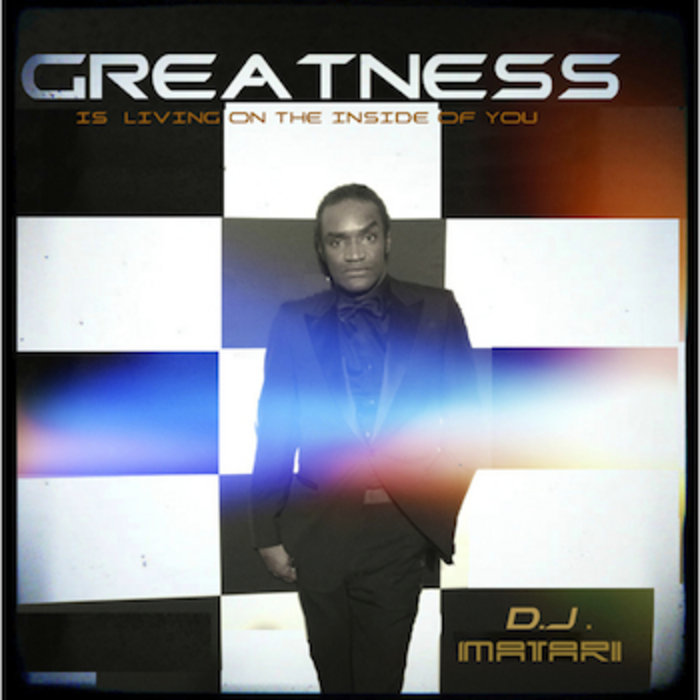 Greatness | DJ Matari | Dj Matari
