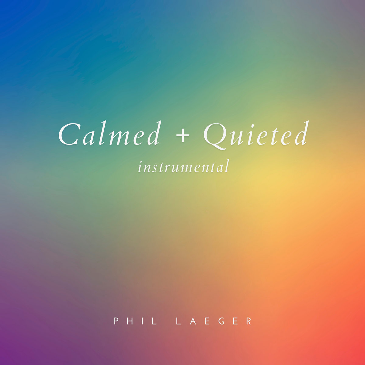 Calmed + Quieted (Instrumental) | Phil Laeger