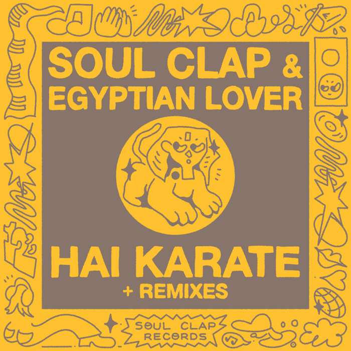Hai Karate + Remixes | The Egyptian Lover, Soul Clap | Soul Clap