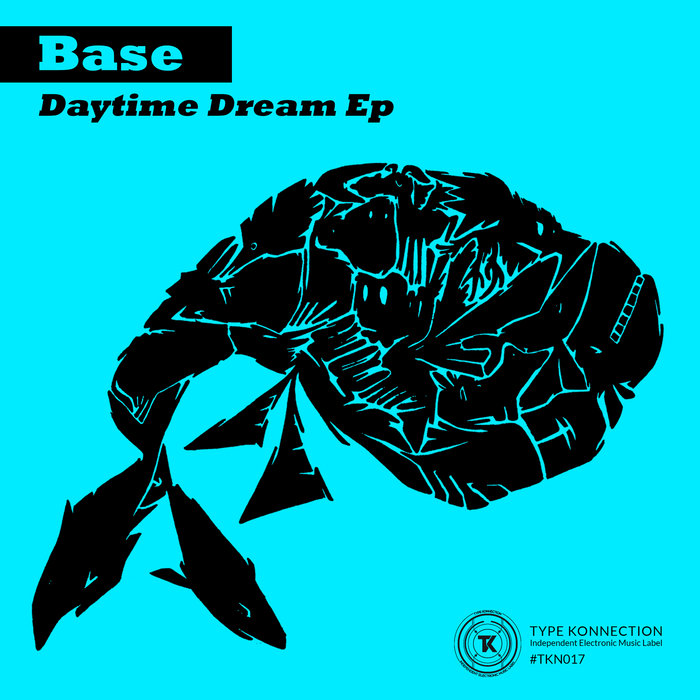 TKN017 - Daytime Dream Ep | Base | Type Konnection