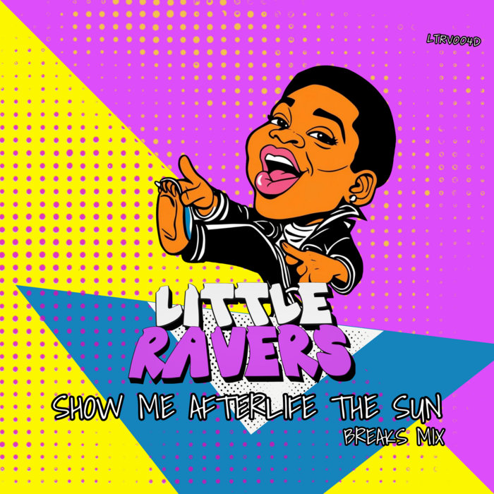 [LTRV004D] Show Me Afterlife The Sun (Breaks Mix) | Little Ravers ...