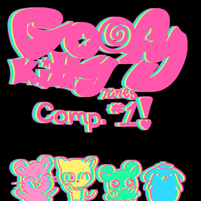 GoofyKittyTunes Comp. #1! | Various Artists | Goofy Kitty Tunes