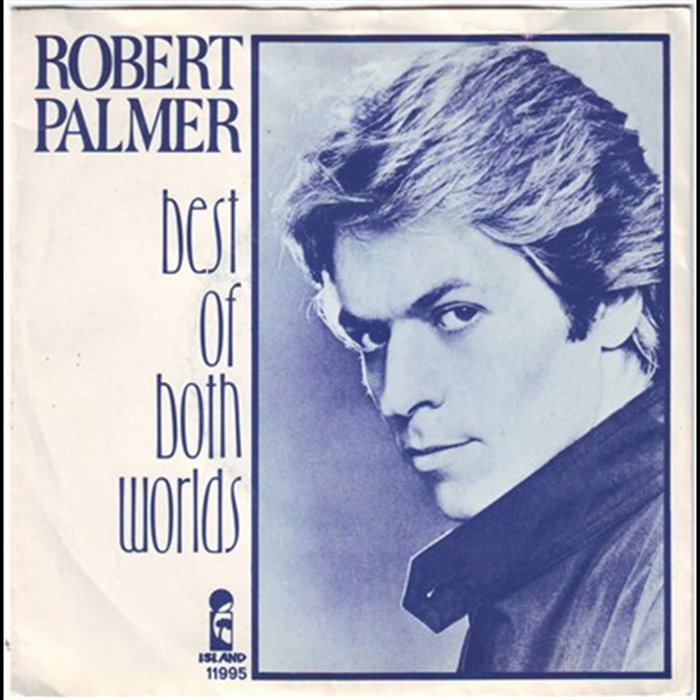 Best Of Both Worlds | Robert Palmer