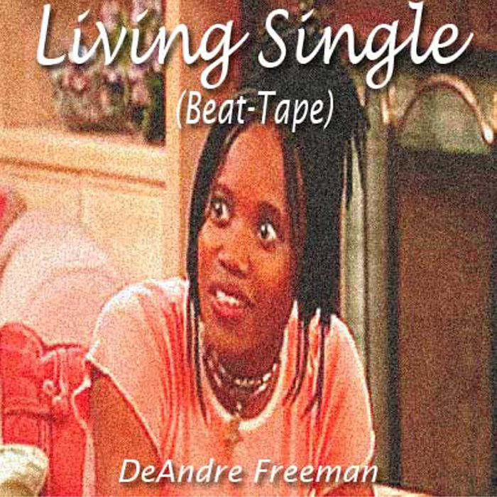 Living Single | DeAndre Freeman
