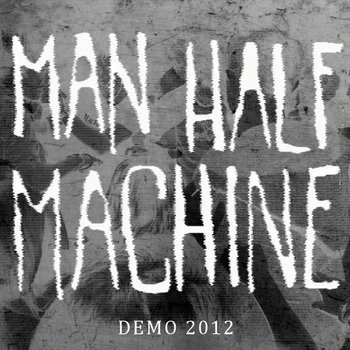 Music | Man Half Machine