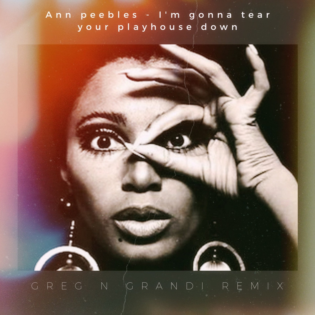 Ann Peebles - I'm gonna tear your playhouse down - Greg n Grandi remix ...