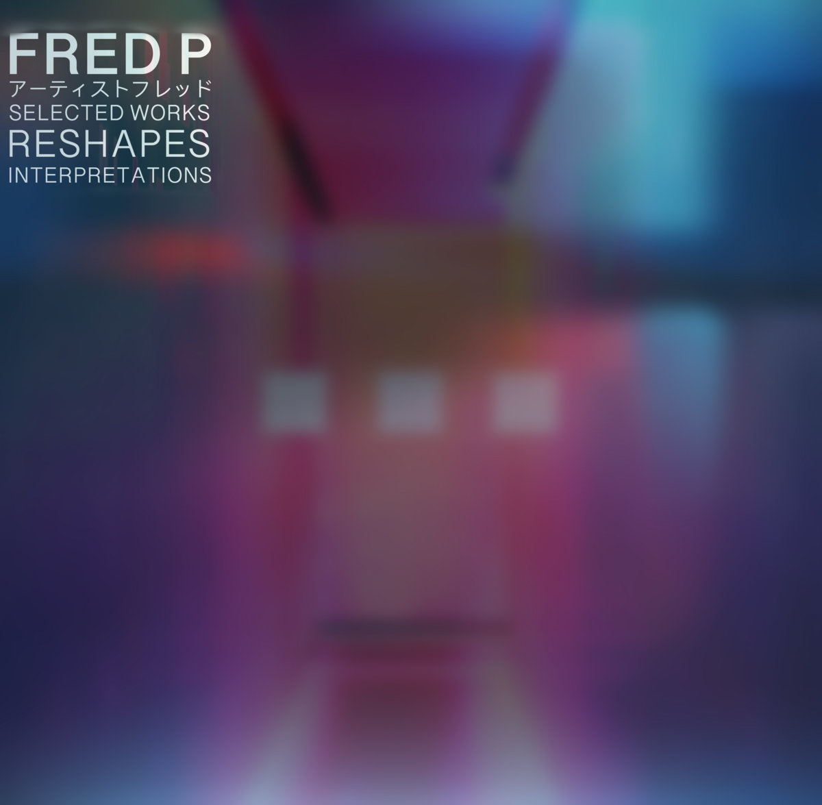 Selected Works: Reshapes Interpretations | Fred P