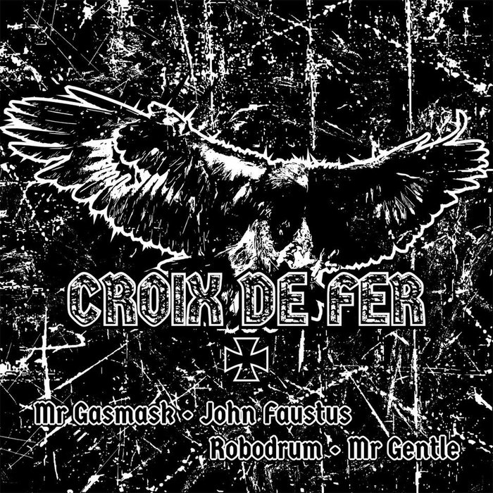 CROIX DE FER | MR GASMASK JOHN FAUSTUS ROBODRUM MR GENTLE | TENEBREUSE ...