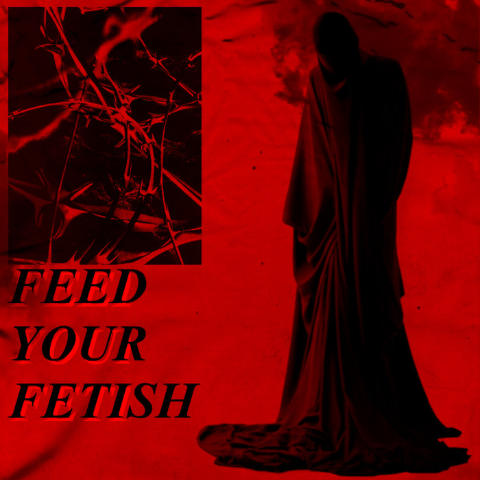 FEED YOUR FETISH | pyroglyphics