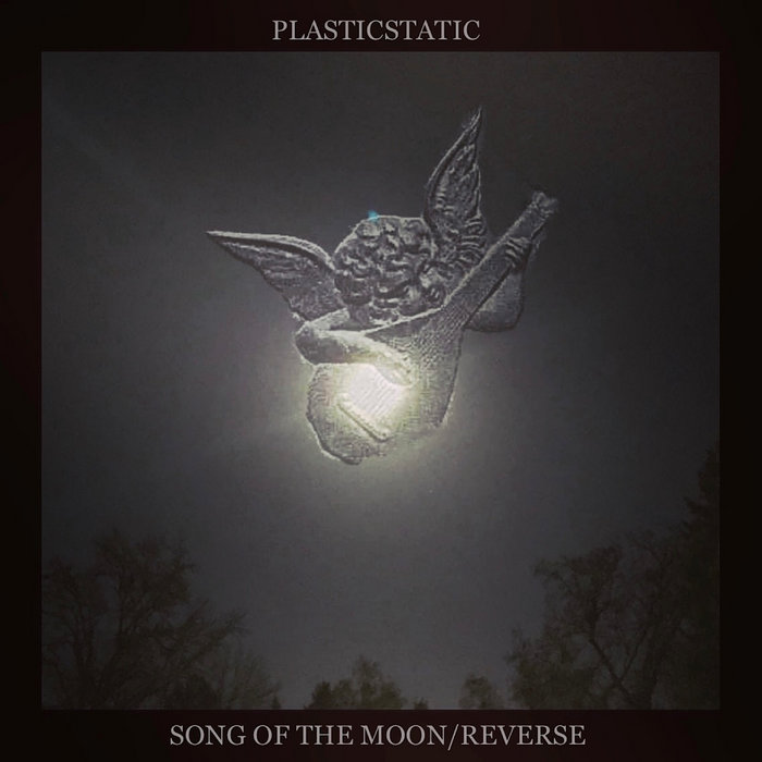 Song Of The Moon/Reverse | Plasticstatic