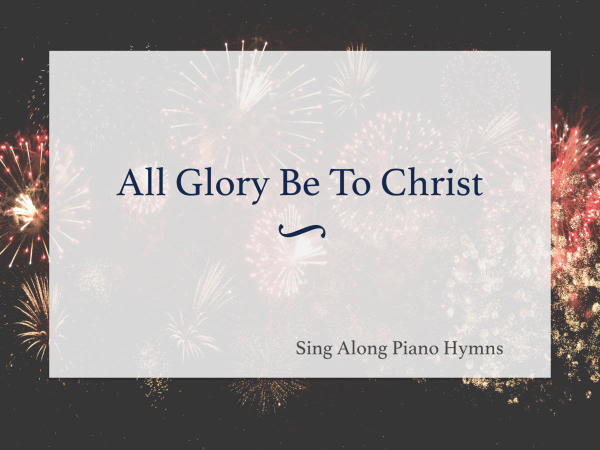 All Glory Be To Christ (Auld Lang Syne) | Sing Along Piano Hymns