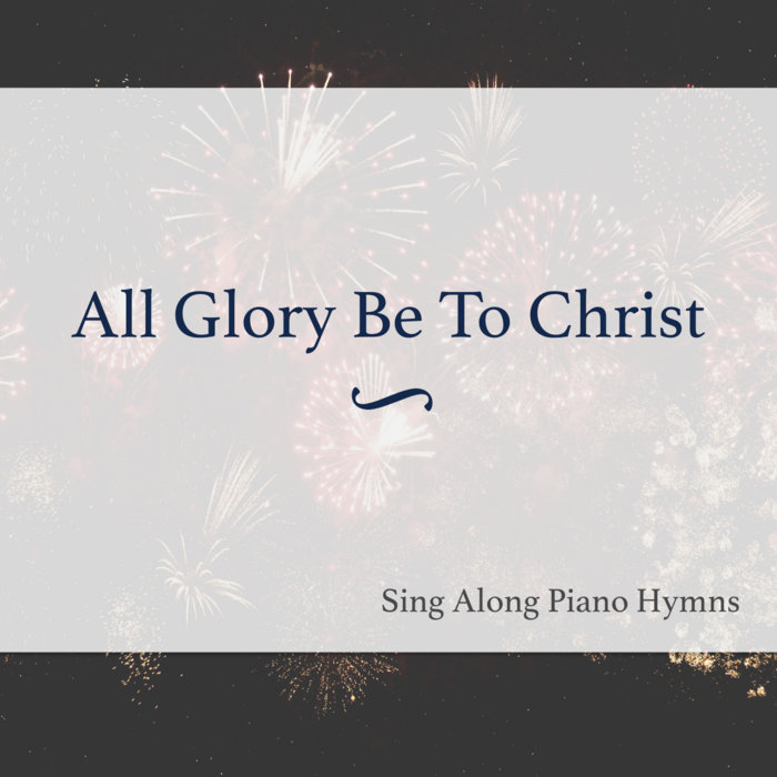All Glory Be To Christ (Auld Lang Syne) | Sing Along Piano Hymns