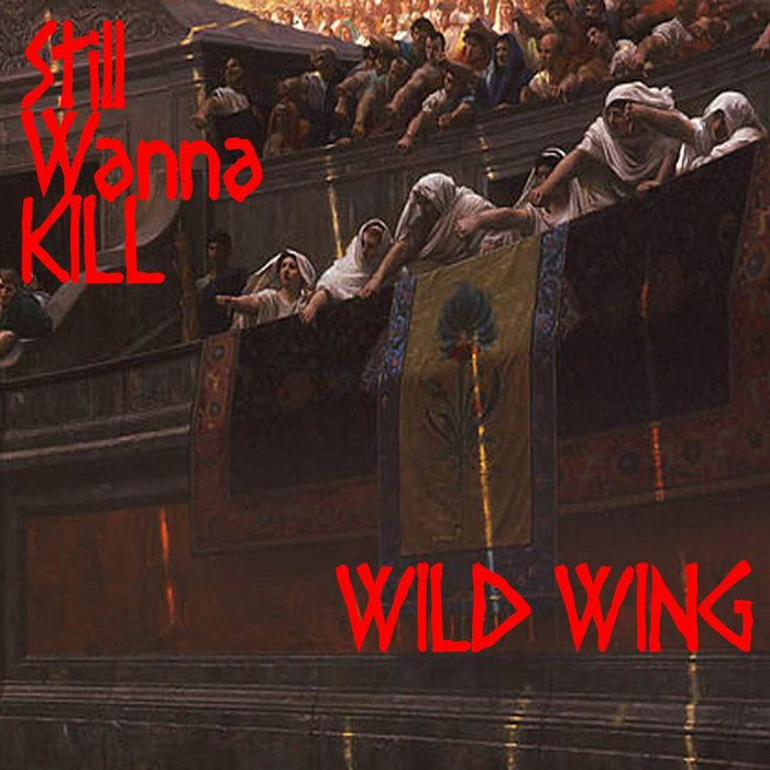 Still \/\/anna Kill | Wild Wing