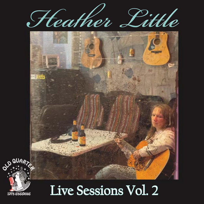 Heather Little Live Sessions Vol. 2 | Heather Little | Old Quarter Records