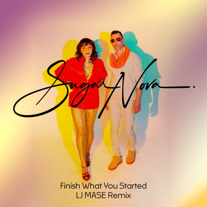 Finish What You Started (LJ MASE Remix) | Sugar Nova