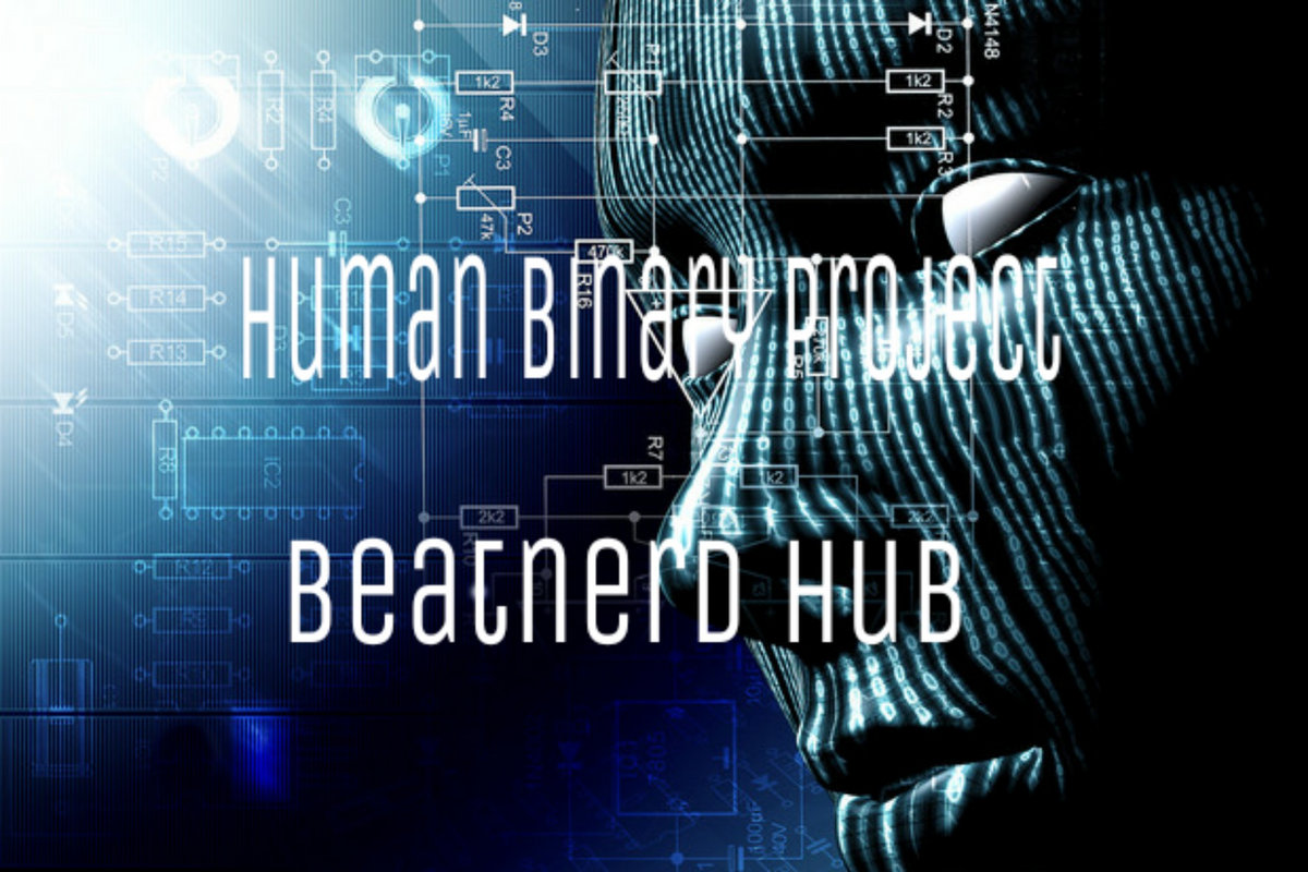 HUMAN BINARY PROJECT | BEATNERD HUB | Beatnerd Hub