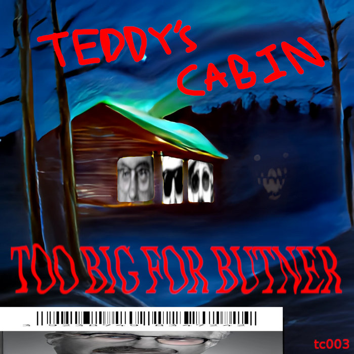 Too Big For Butner | Teddy's Cabin