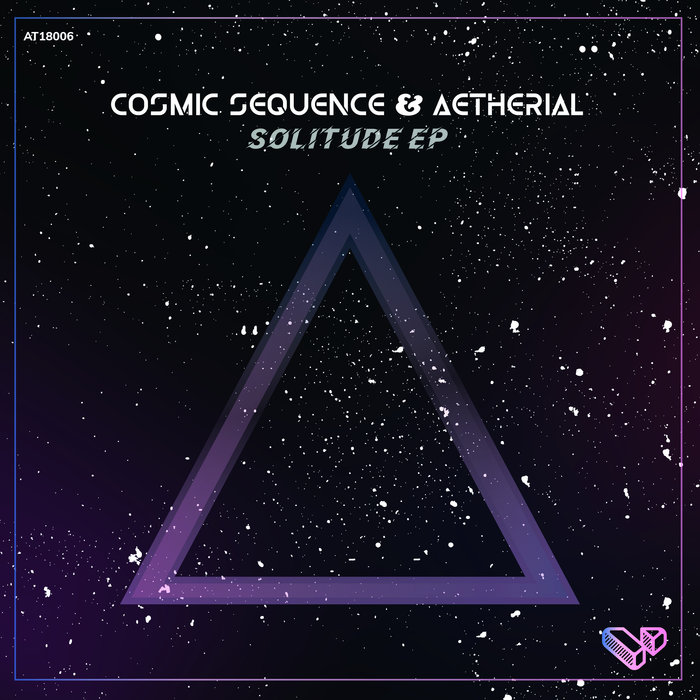 Aetherial & Cosmic Sequence - Solitude EP | Atmomatix Records