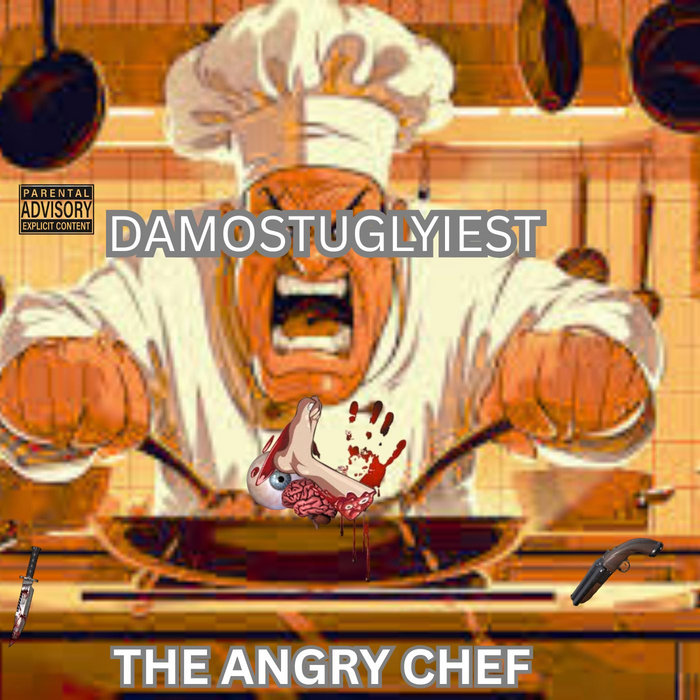 THE ANGRY CHEF | DAMOSTUGLYIEST