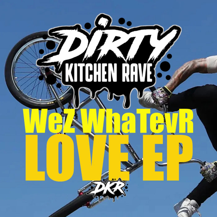 I Feel Love | Wez WhaTevR | DIRTY KITCHEN RAVE