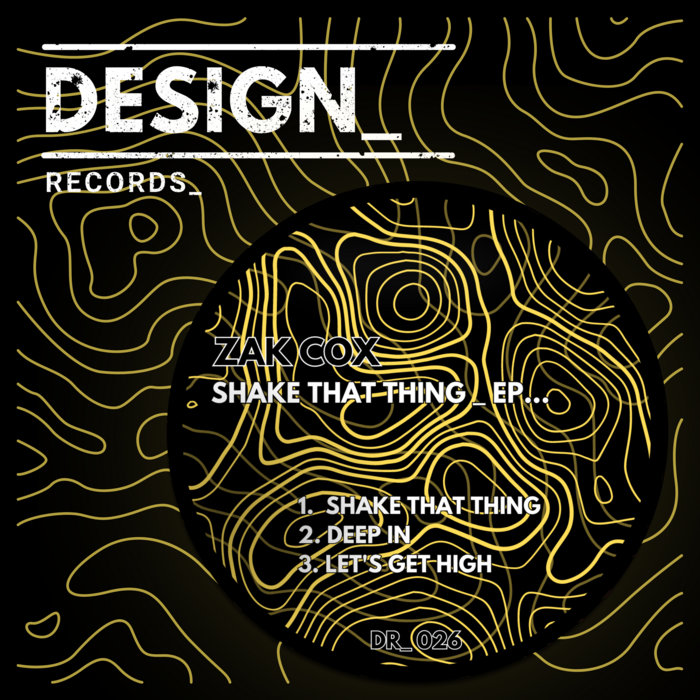 Shake That Thing EP | Zak Cox (UK) | DESIGN_ Records