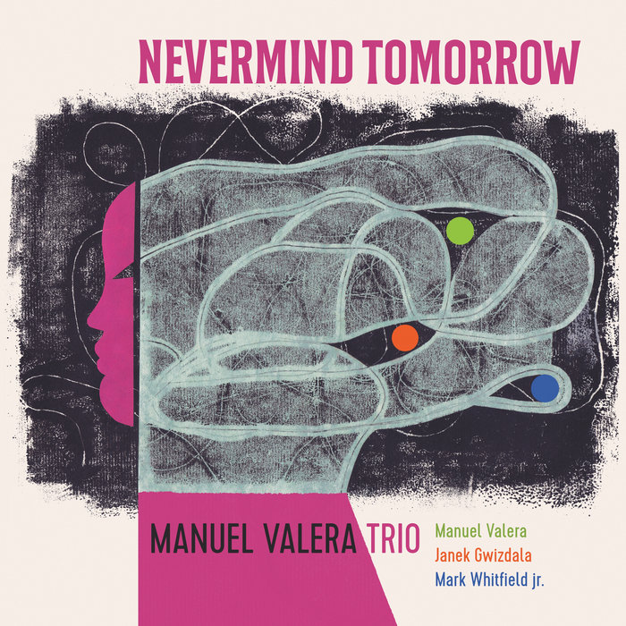 Nevermind Tomorrow | Manuel Valera