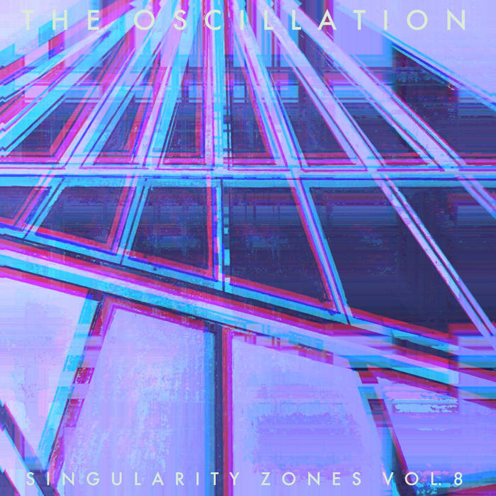 Singularity Zones Vol.8 | The Oscillation