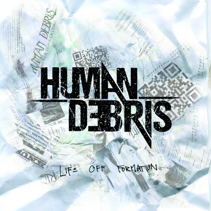 Life Off Formation | Human Debris